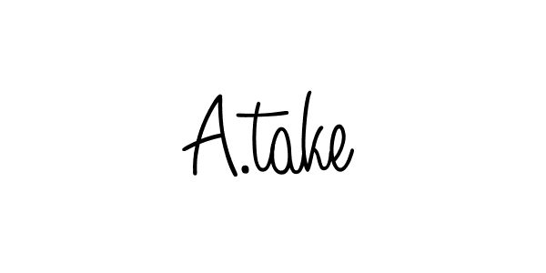 83+ A.take Name Signature Style Ideas | Unique Online Signature